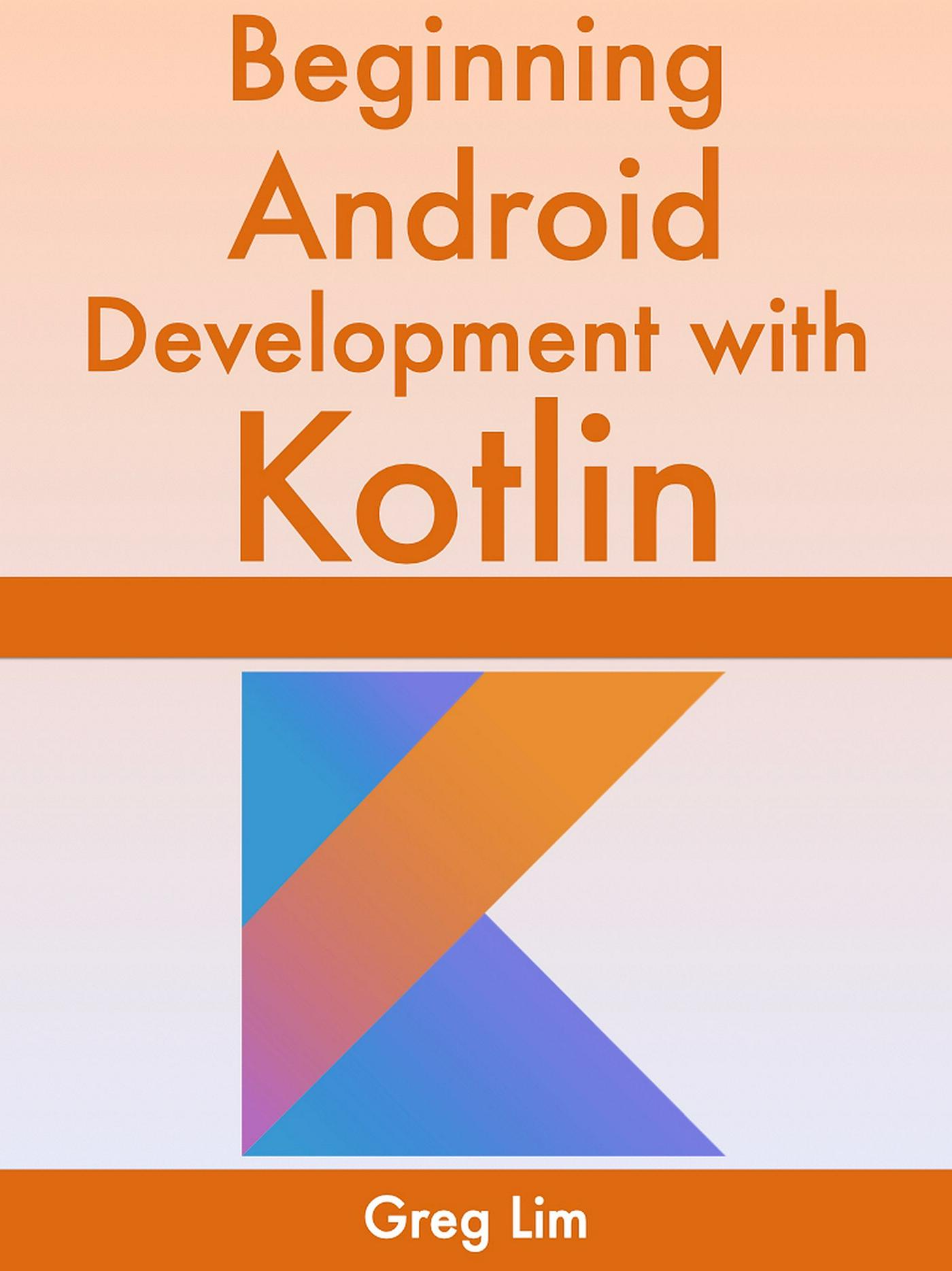 Smashwords – Beginning Android Development With Kotlin – a book by Greg Lim
