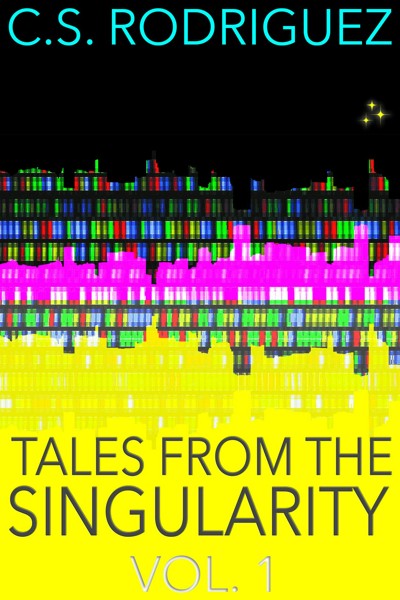 Smashwords – Tales from the Singularity – a book by C.S. Rodriguez