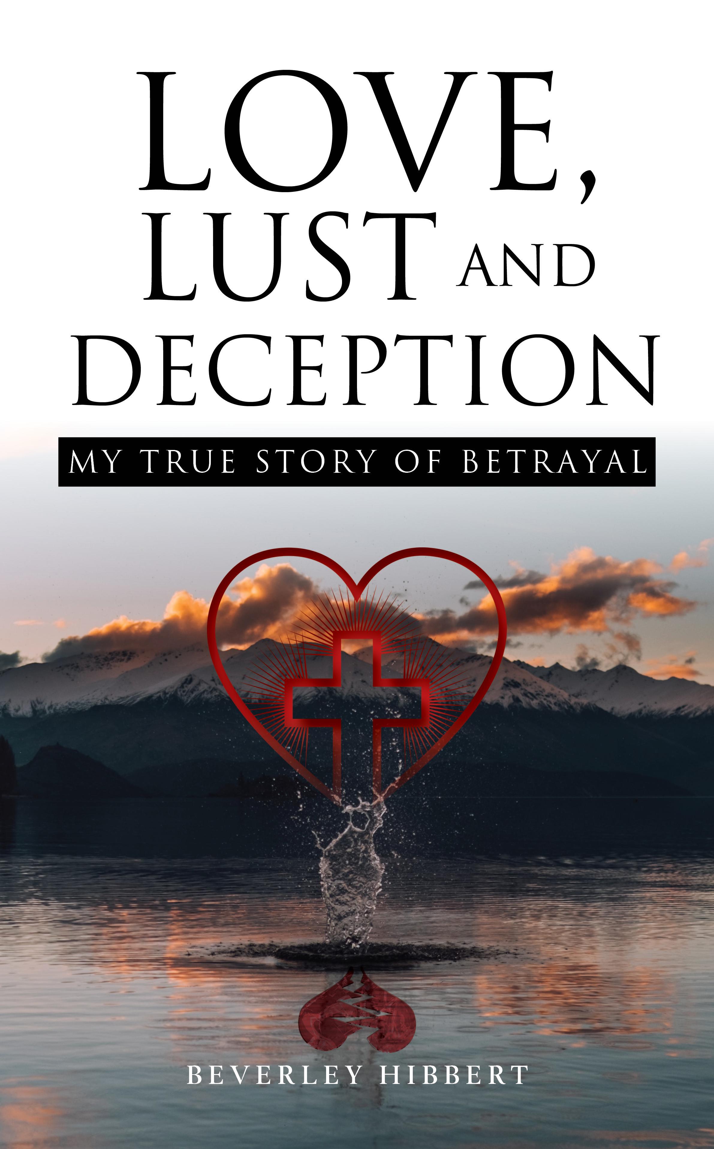 Smashwords – Love, Lust and Deception: My True Story of Betrayal – a book by Beverley Hibbert
