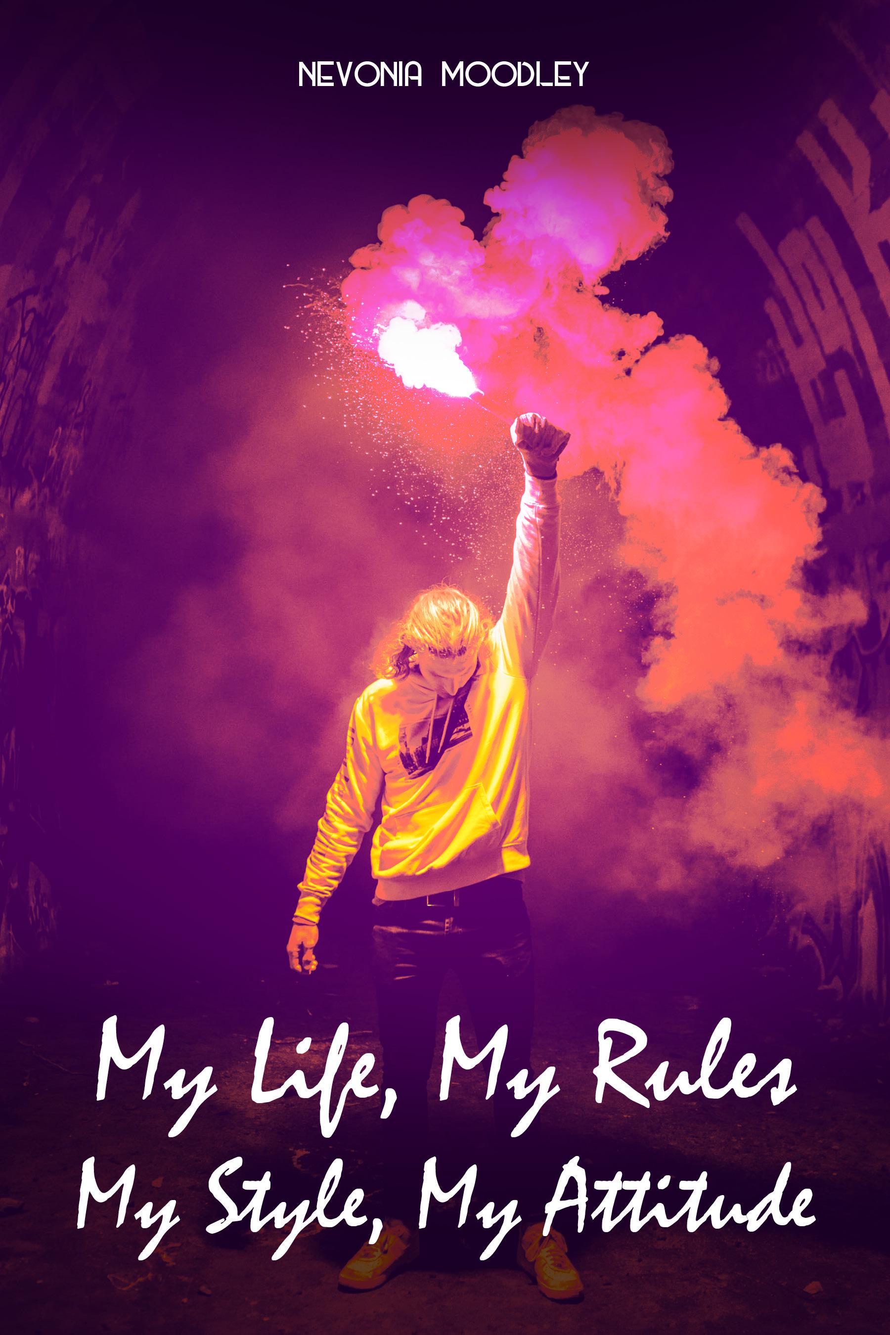 Smashwords My Life My Rules My Style My Attitude A Book By Smashwords My Life My Rules My Style My Attitude A Book By