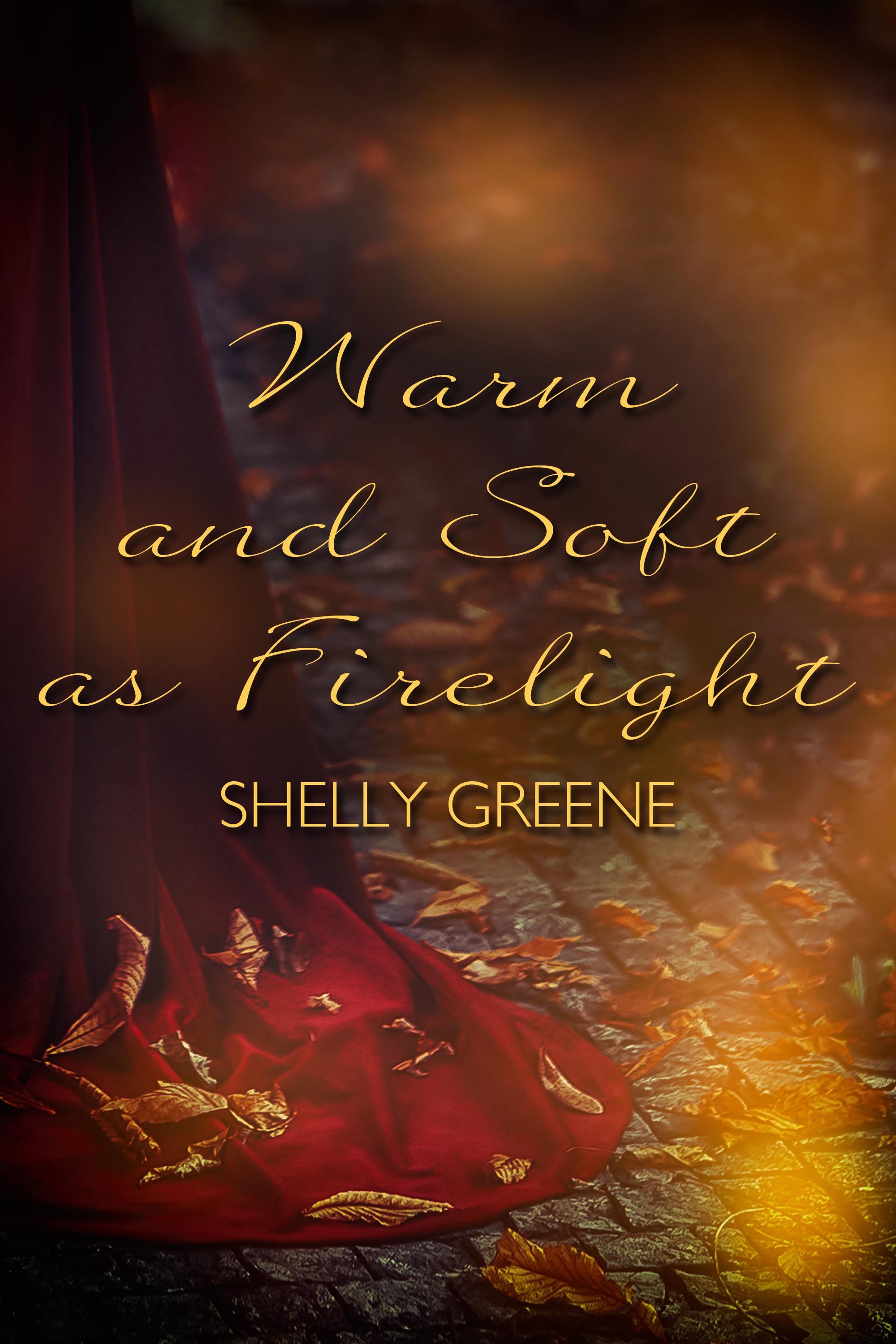 Smashwords – Warm and Soft as Firelight – a book by Shelly Greene