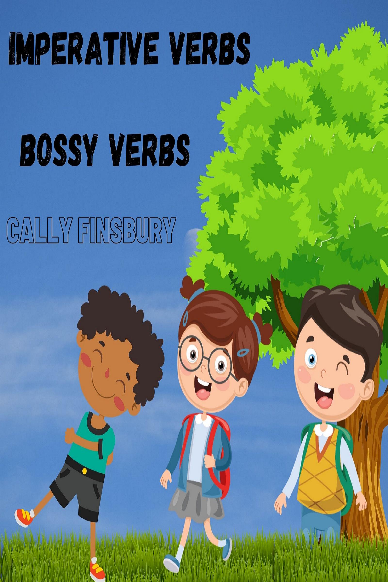 Smashwords – Imperative Verbs Bossy Verbs – a book by Cally Finsbury