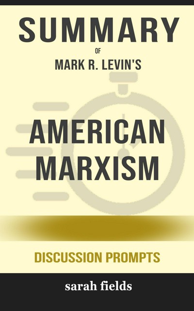 Smashwords – Summary of Mark R. Levin's American Marxism – a book by ...
