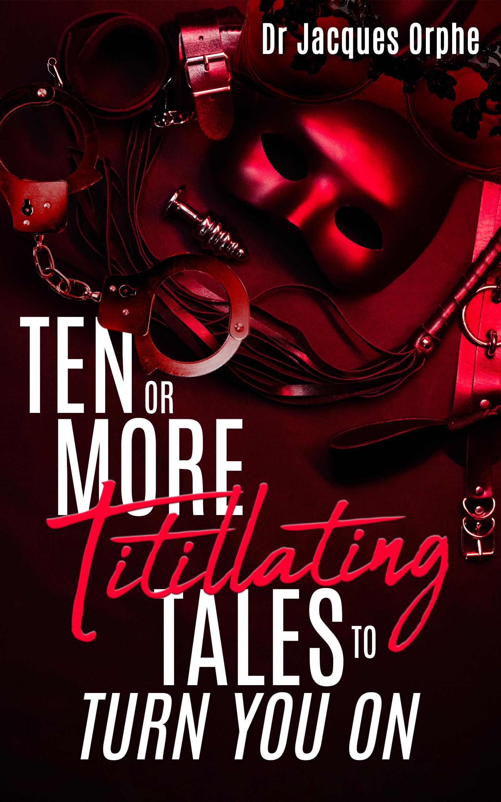 Smashwords – Ten or More Titillating Tales to Turn You On – a book by ...