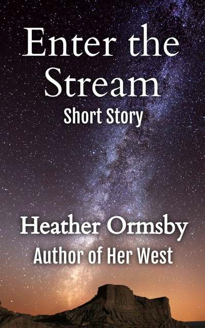Smashwords – Enter the Stream: A Short Story – a book by Heather Ormsby