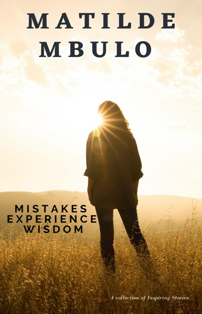 Smashwords – MISTAKES EXPERIENCE WISDOM – a book by Matilde Mbulo
