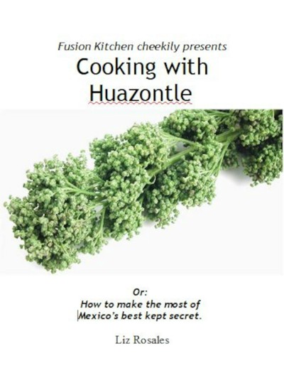 Smashwords – Cooking with Huazontle - How to make the most of Mexico’s Best Kept Secret – a book ...