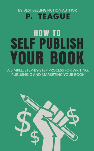 Smashwords – How to Self Publish Your Book – a book by P. Teague