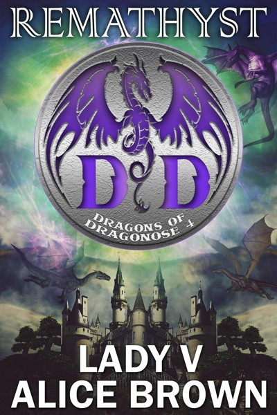 Smashwords – Remathyst, Dragons of Dragonose 4 – a book by Lady V & Alice Brown
