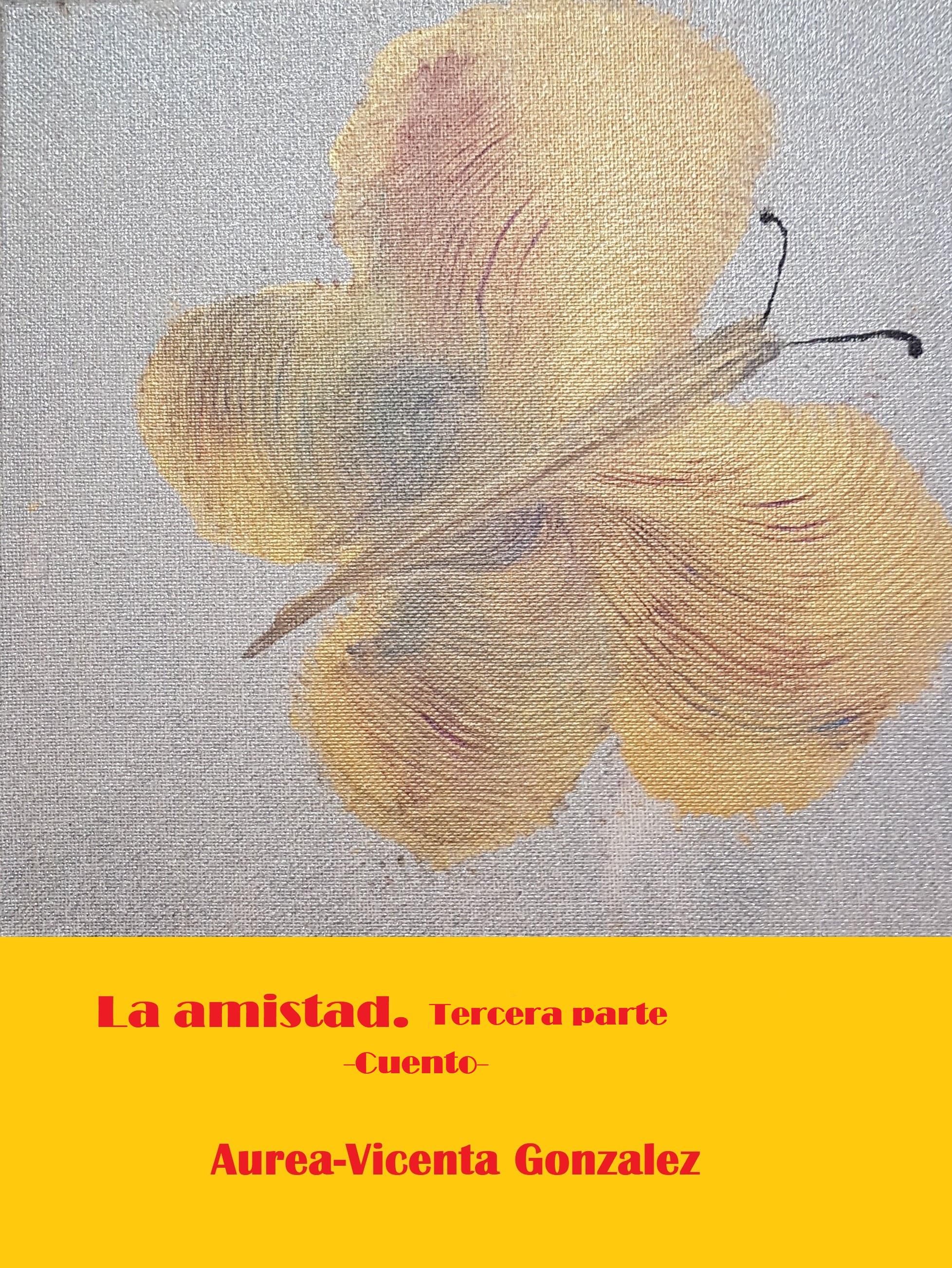 Smashwords – La amistad. Tercera parte – a book by Aurea-Vicenta Gonzalez