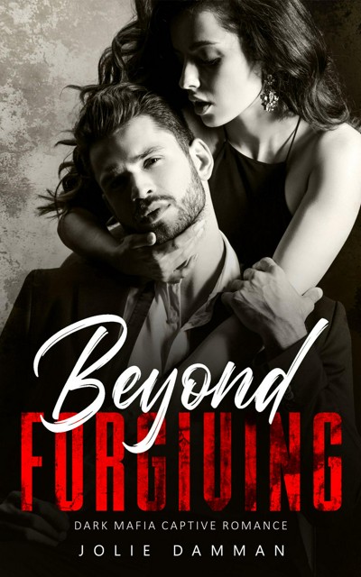 Smashwords – Beyond Forgiving - Dark Mafia Captive Romance – a book by Jolie Damman