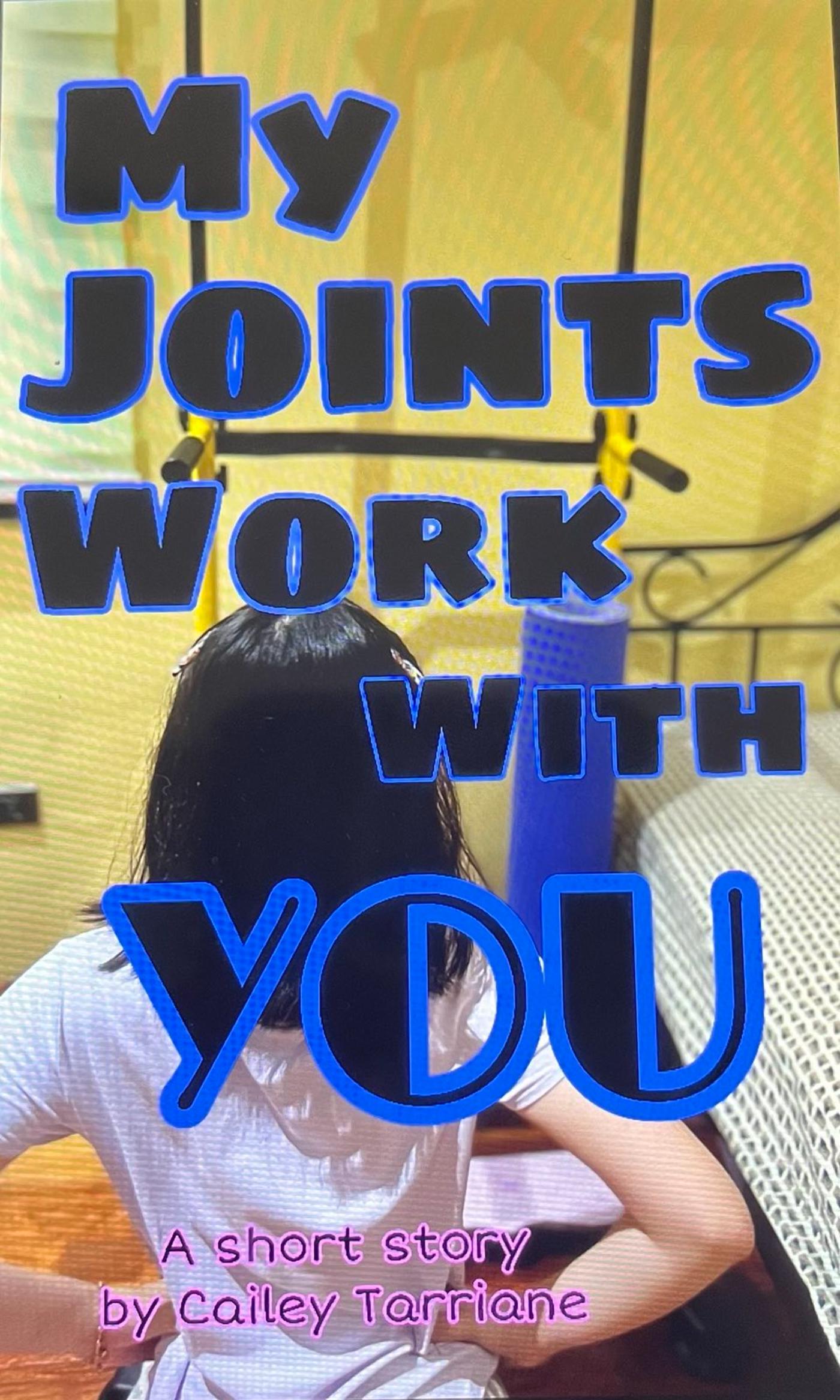 Smashwords – My Joints Work with You: A Short Story – a book by Cailey Tarriane