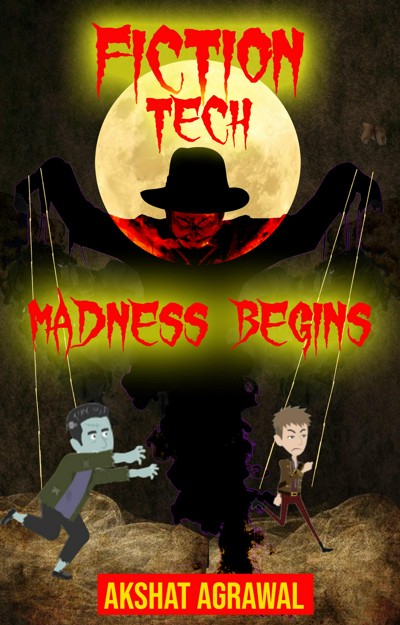 Smashwords – Fiction Tech: Madness Begins – a book by Akshat Agrawal
