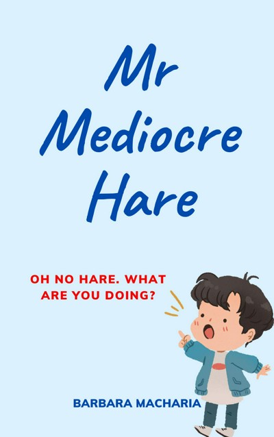 Smashwords – Mr Mediocre Hare – a book by Barbara Macharia