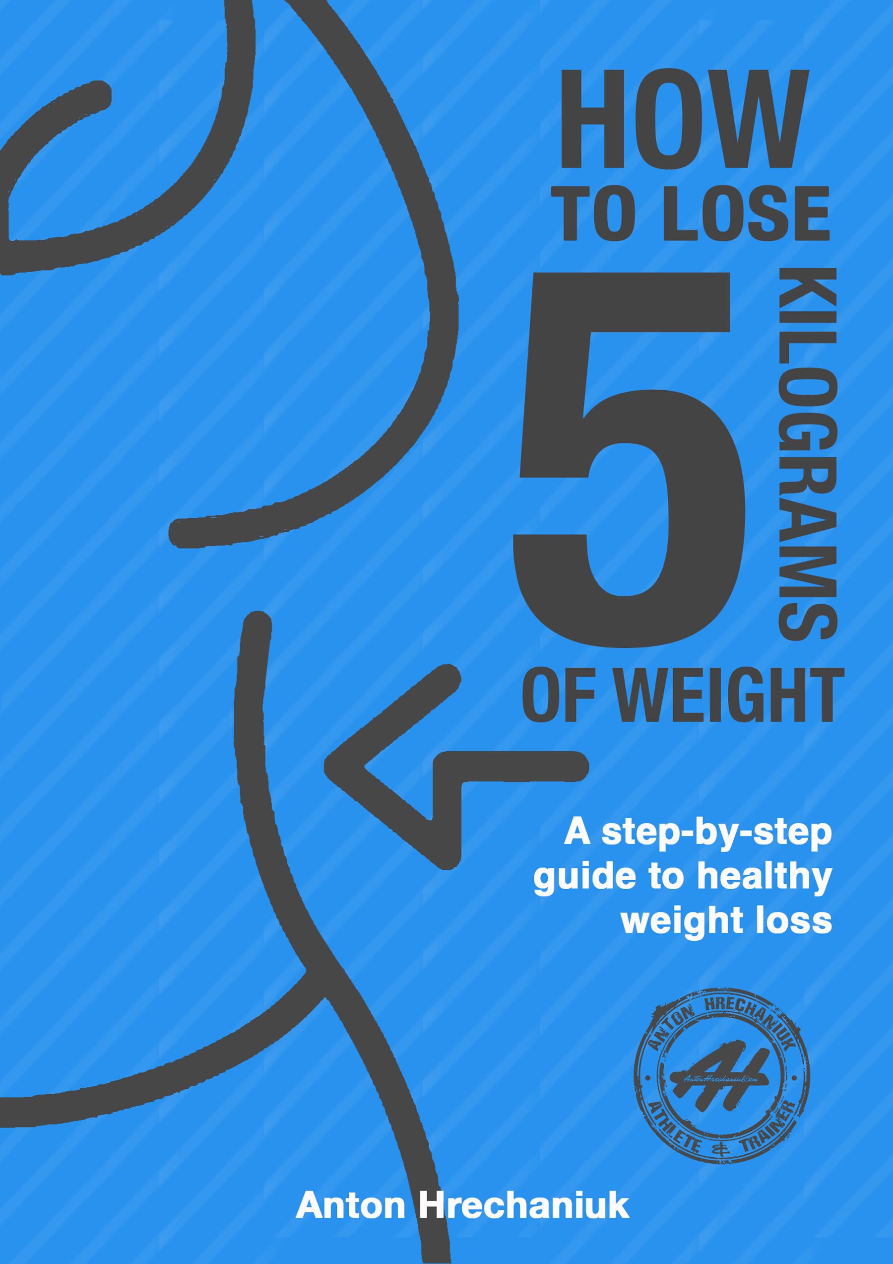 Smashwords – How to Lose 5 Kilograms of Weight – a book by Anton Hrechaniuk