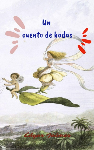 Smashwords – Un Cuento de Hadas – a book by Edgar Jaimes