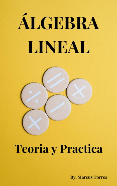 Smashwords – Algebra lineal: teoria y Practica – a book by Marcus Torres II