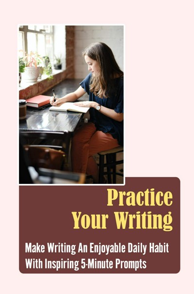 Smashwords – Practice Your Writing: Make Writing an Enjoyable Daily ...