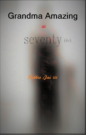 Smashwords – Grandma Amazing at Seventy (IV)