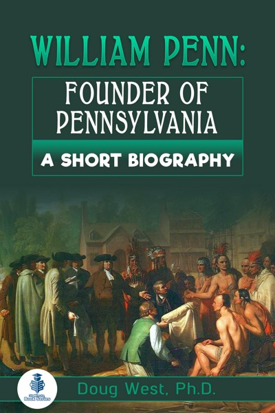 Smashwords – William Penn: Founder of Pennsylvania: A Short Biography ...
