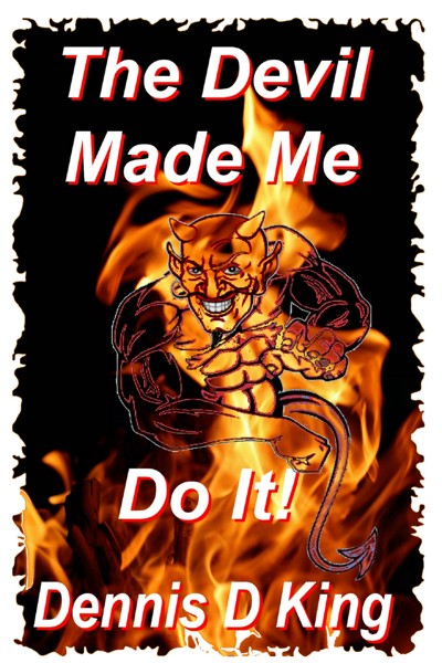 Smashwords – The Devil Make Me Do It – a book by Dennis King