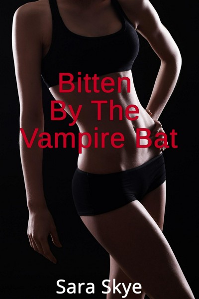Smashwords Bitten By The Vampire Bat A Book By Sara Skye