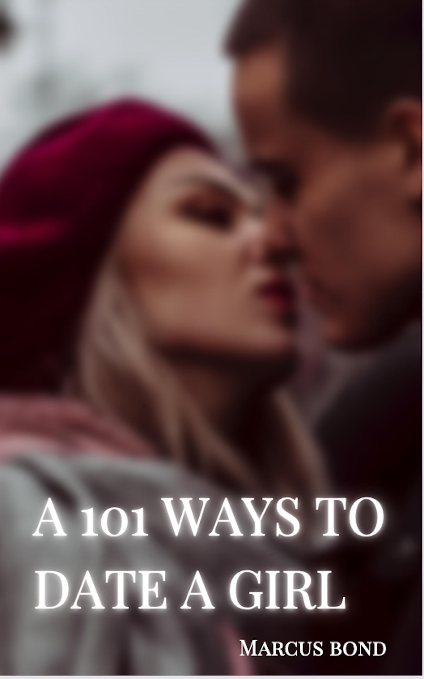 Smashwords – A 101 Ways to Date a Girl – a book by Marcus Bond