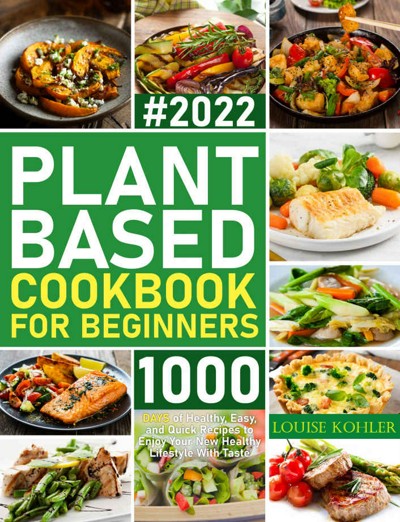 Smashwords – Plant-Based Cookbook for Beginners – a book by Louise Kohler