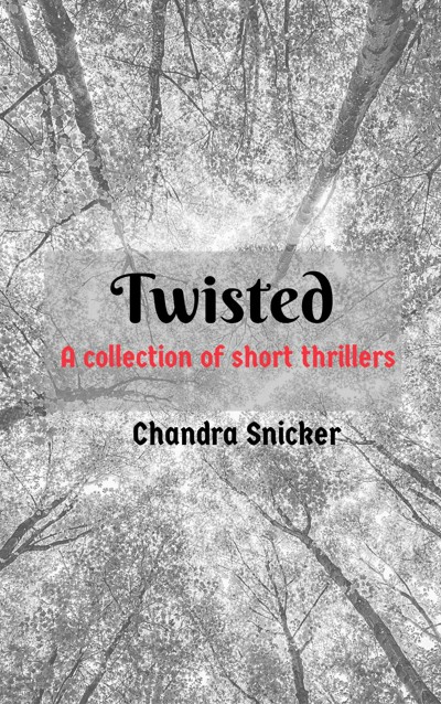 Smashwords Twisted A Collection Of Short Thrillers A Book By