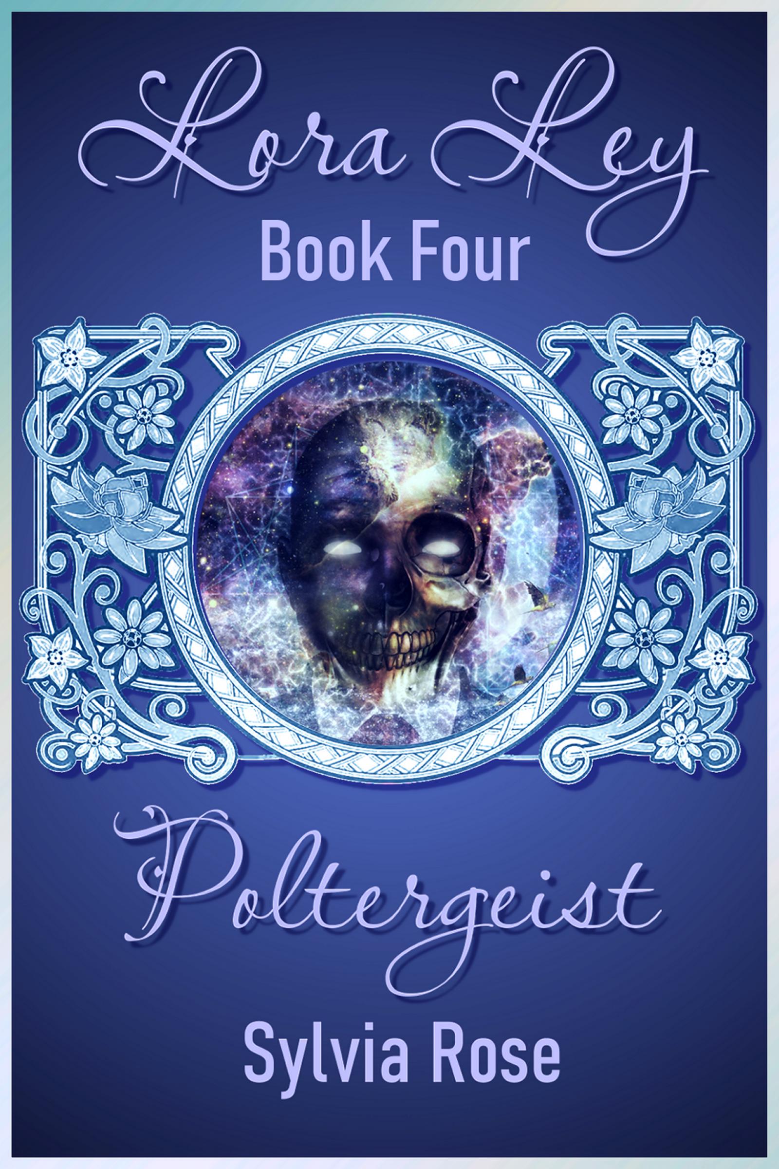 Smashwords – Lora Ley - Book Four - Poltergeist – a book by Sylvia Rose