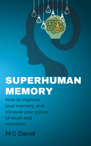 Smashwords – Superhuman Memory: How to Improve Your Memory and Increase ...