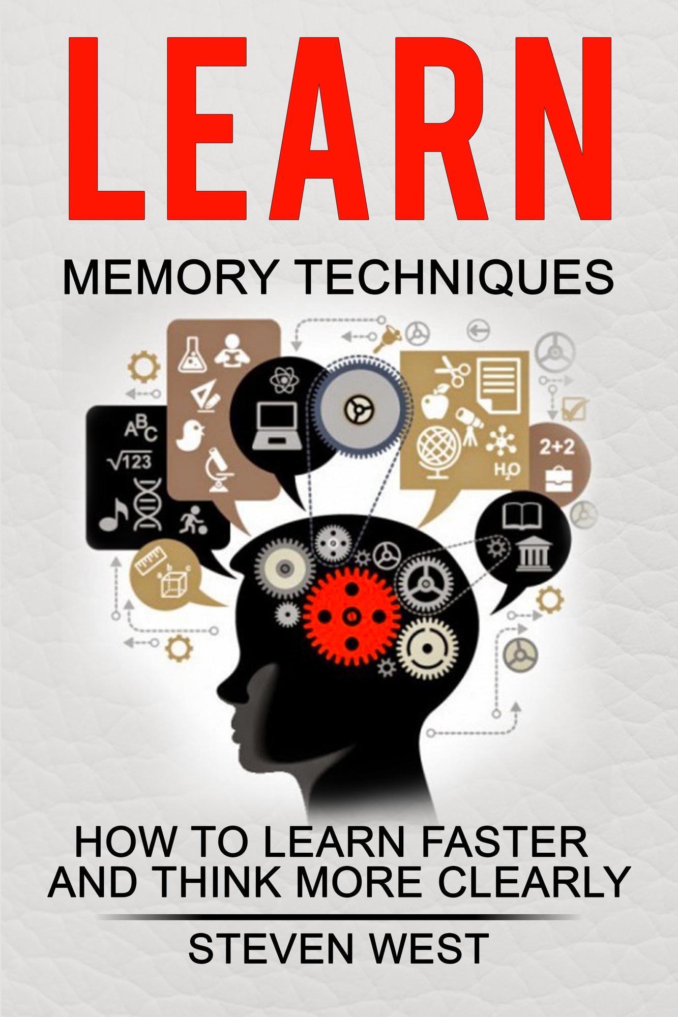 Smashwords – Learn Memory Techniques - How to Learn Faster and Think More Clearly – a book by ...