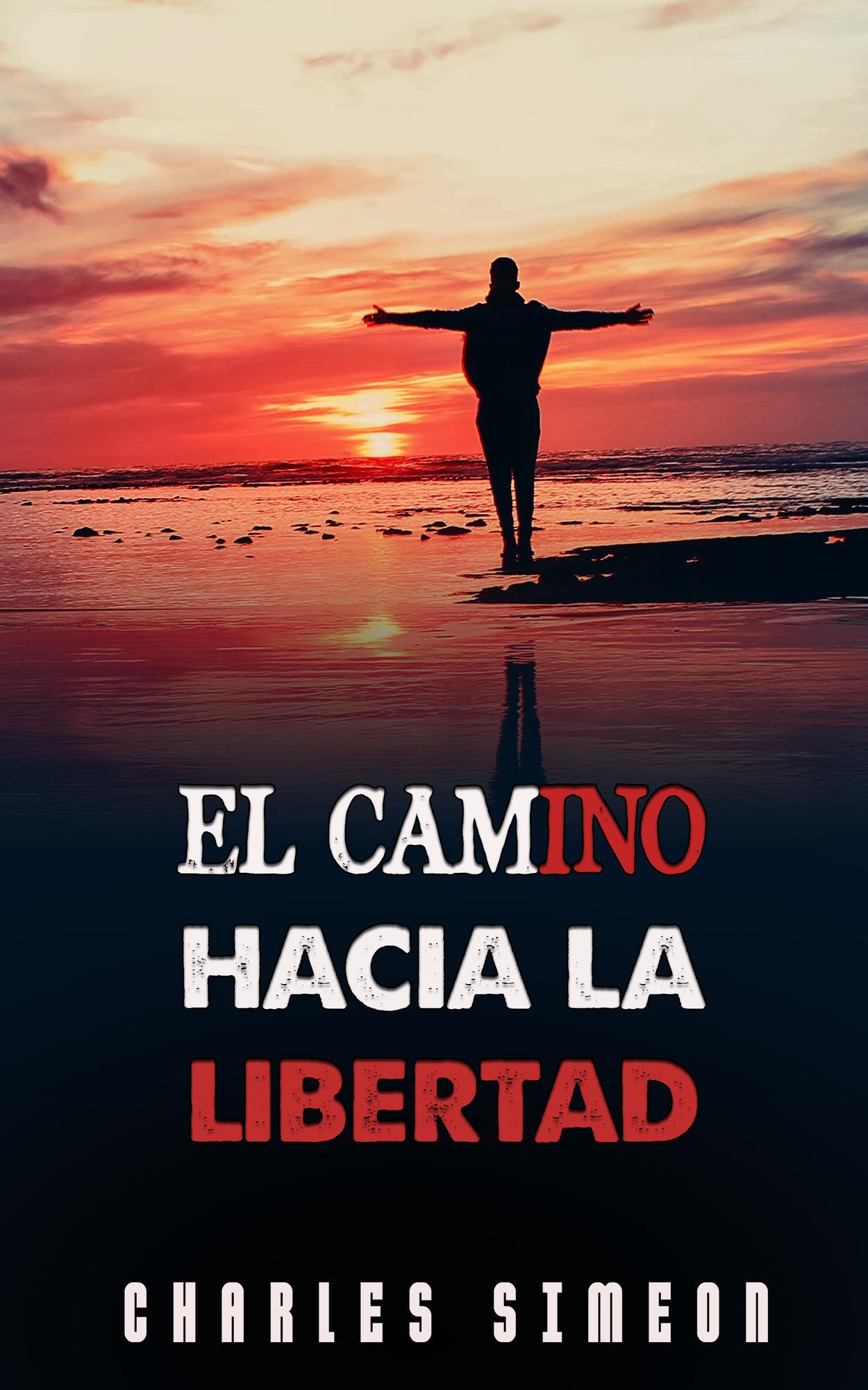 Smashwords – El Camino Hacia La Libertad – a book by Charles Simeon
