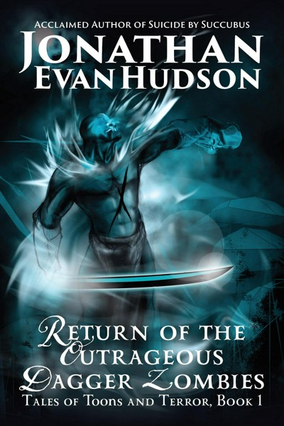 Smashwords – Return of the Outrageous Dagger Zombies – a book by Jonathan Evan Hudson