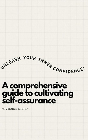 Smashwords – Unleash Your Inner Confidence: A Comprehensive Guide to Cultivating Self-Assurance