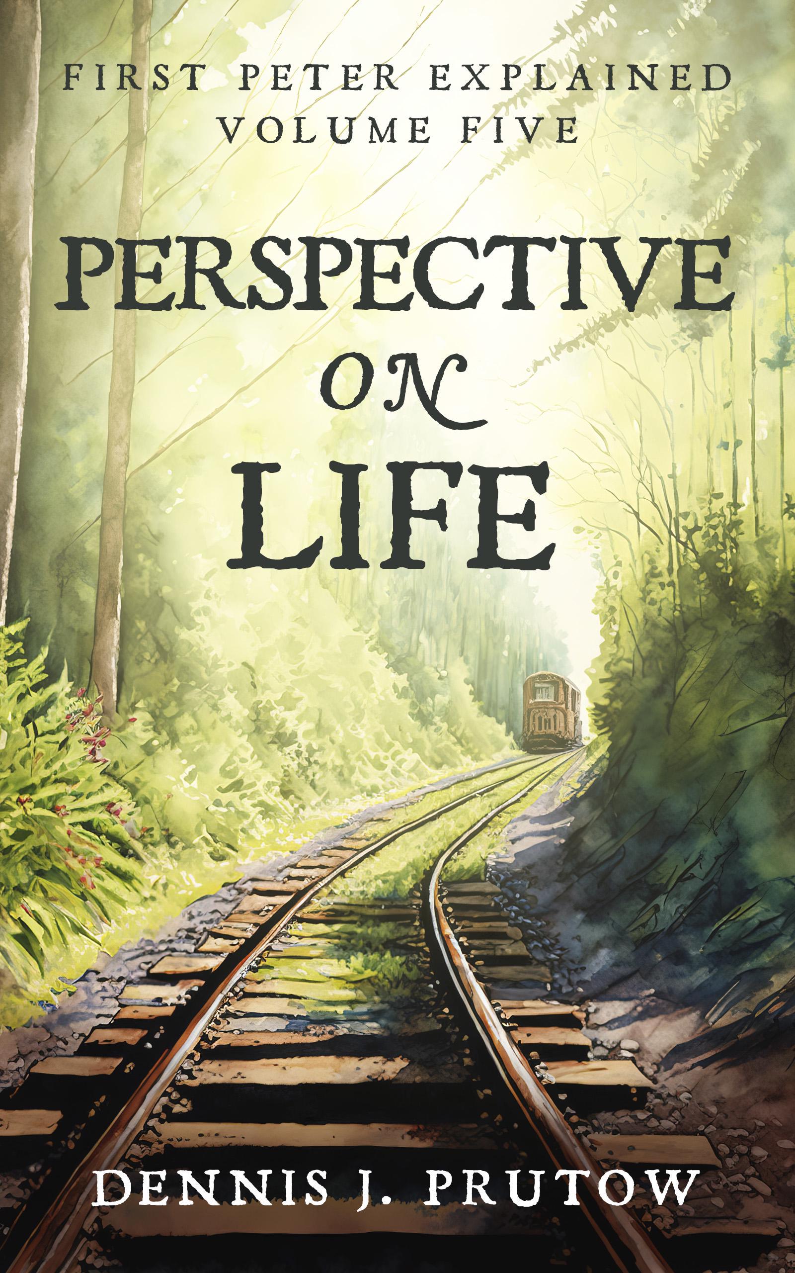 Smashwords – Perspective on Life: First Peter Explained, Volume Five ...