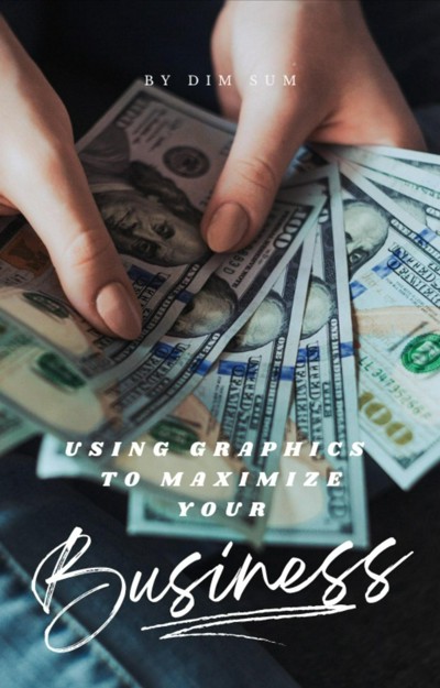 Smashwords – Using Graphics to Maximize Your Business - Enhance Your Business with Superior ...