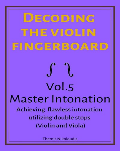 Smashwords – Decoding the Violin Fingerboard- Vol. 5 Master Intonation – a book by Themis Nikoloudis