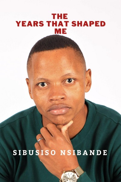 Smashwords – The Years That Shaped Me – a book by Sibusiso Nsibande