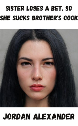 Smashwords – Sister Loses A Bet, So She Sucks Brother's Cock