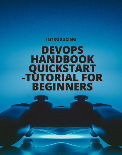 Smashwords – Devops Handbook Quickstart -Tutorial for Beginners – a book by aavik kumar