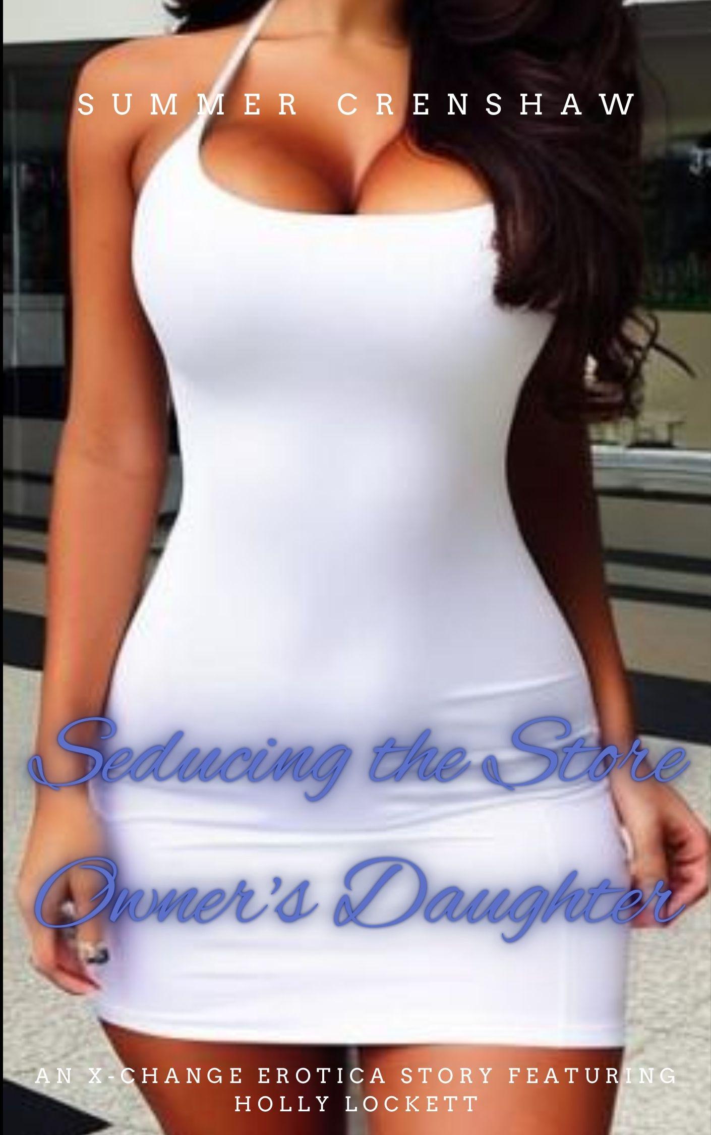 Smashwords – Seducing the Shop Owner's Daughter: An X-Change Erotica Story Featuring Holly ...