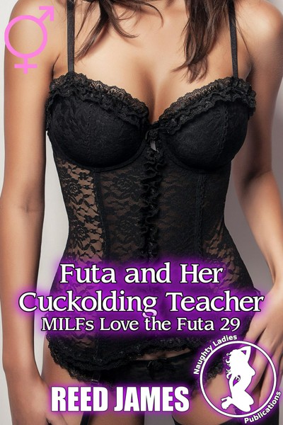 Smashwords – Futa and Her Cuckolding (Teacher MILFs Love the Futa 29) – a book by Reed James