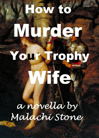 Smashwords How To Murder Your Trophy Wife A Book By Malachi Stone