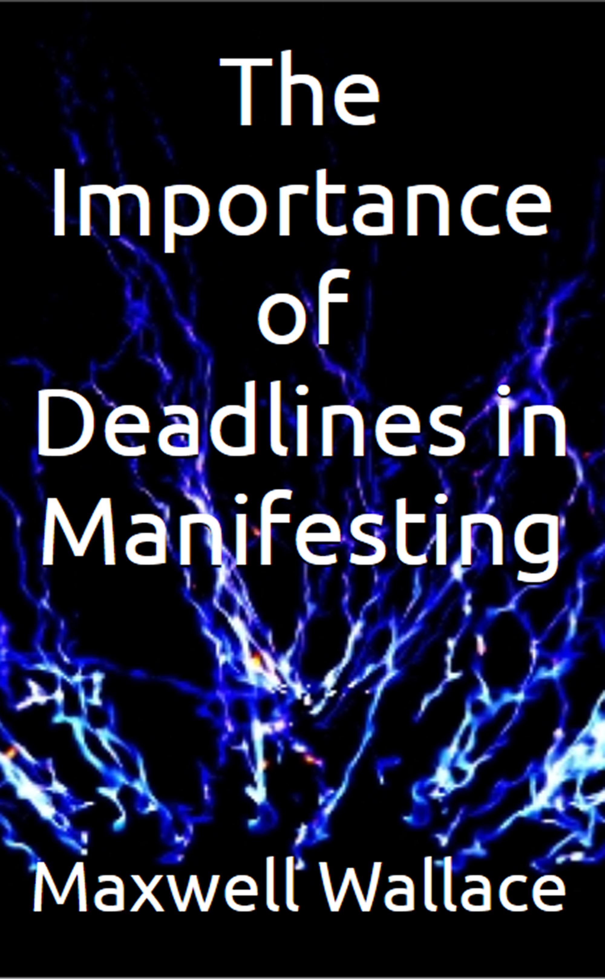 Smashwords – The Importance of Deadlines in Manifesting – a book by ...