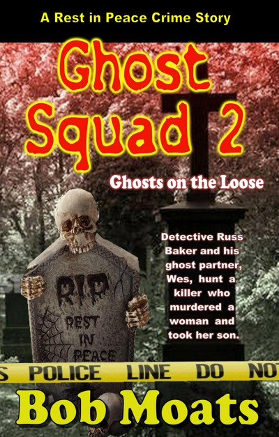 Smashwords – Ghost Squad 2 -Ghosts on the Loose – a book by Bob Moats