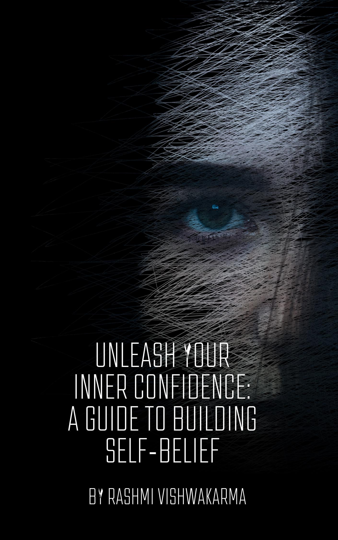 Smashwords – Unleash Your Inner Confidence: A Guide to Building Self-Belief – a book by Rashu2609