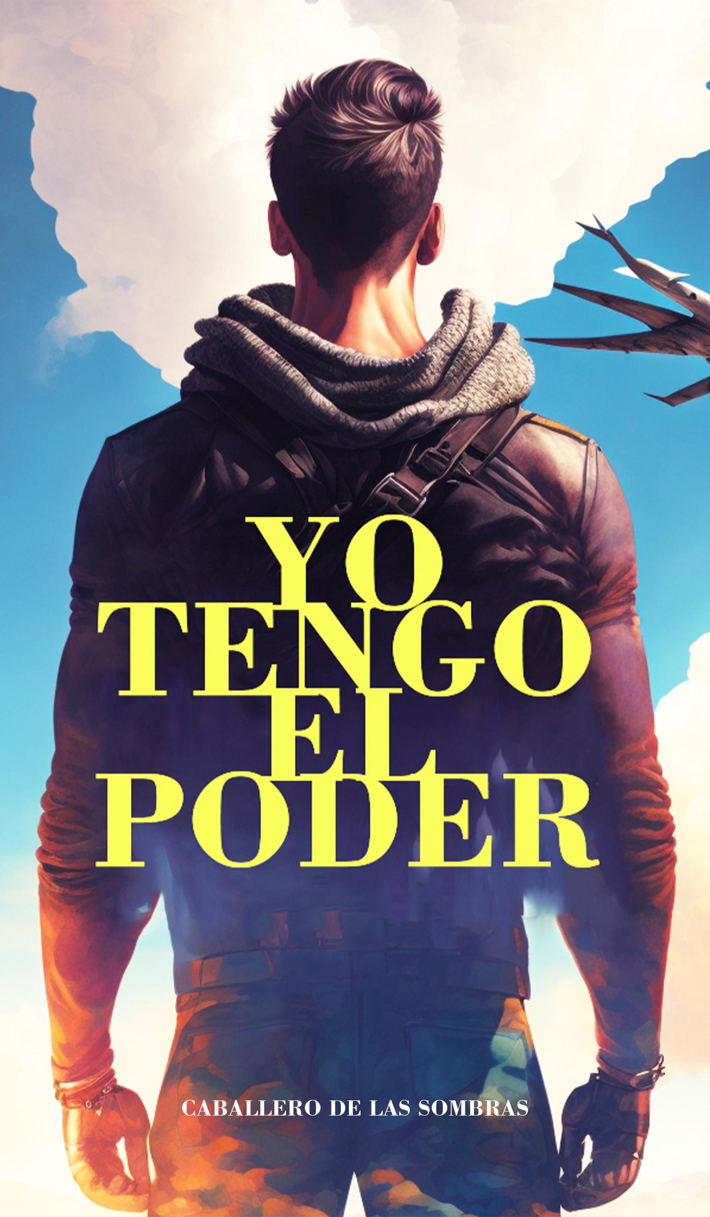 Smashwords – Yo tengo el poder – a book by Caballero De Las Sombras