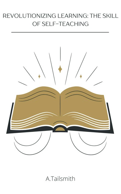 Smashwords – Revolutionizing Learning: The Skill of Self-Teaching – a ...
