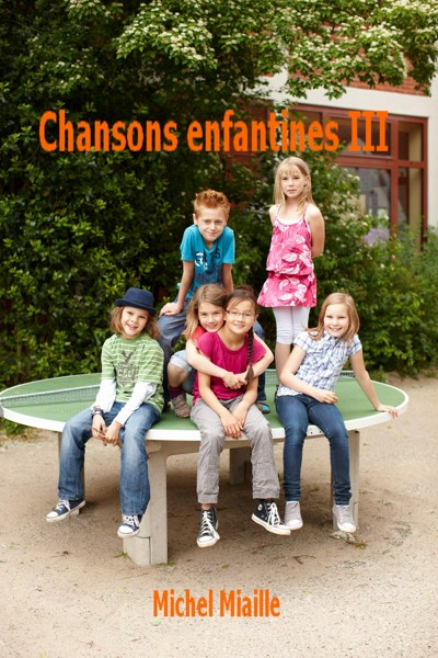 Smashwords – Chansons enfantines III – a book by Michel Miaille